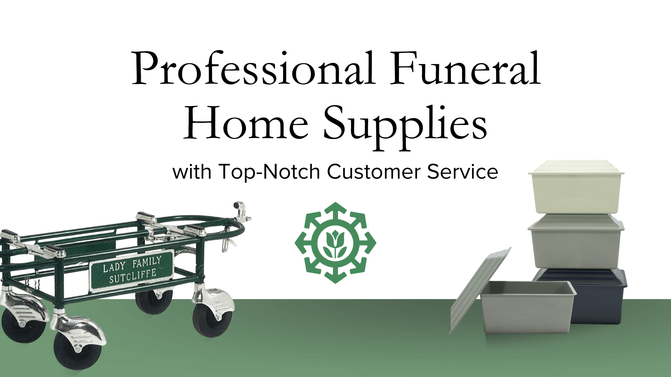 Professional Funeral Home Supplies with Top-Notch Customer Service ...